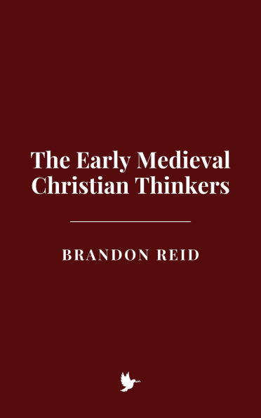 The Early Medieval Christian Thinkers by Brandon Reid | eBook | Barnes ...