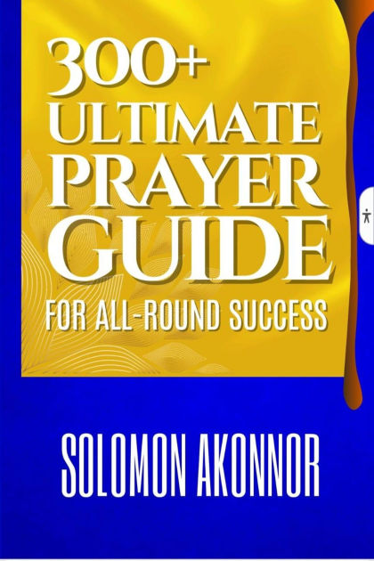 300+ Ultimate Prayer Guide for All-Round Success by Akonnor Solomon ...
