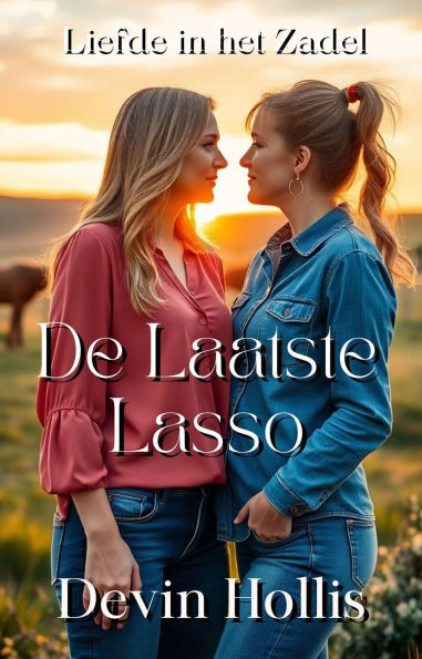 De Laatste Lasso (Liefde in het Zadel (Love in the Saddle Dutch Edition), #6) by Devin Hollis ...