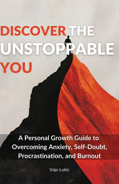 Discover The Unstoppable You: A Personal Growth Guide to Overcoming ...