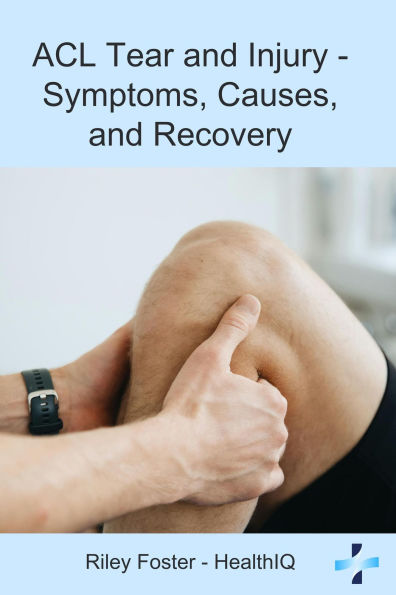 ACL Tear and Injury - Symptoms, causes, and recovery by Riley Foster ...