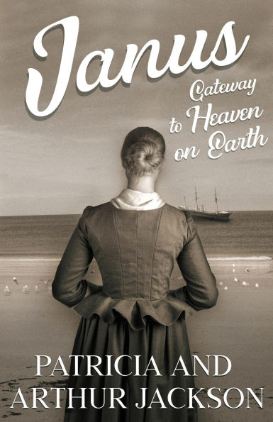 Janus Gateway to Heaven on Earth (Riduna Series, #0) by Patricia and Arthur Jackson | eBook ...