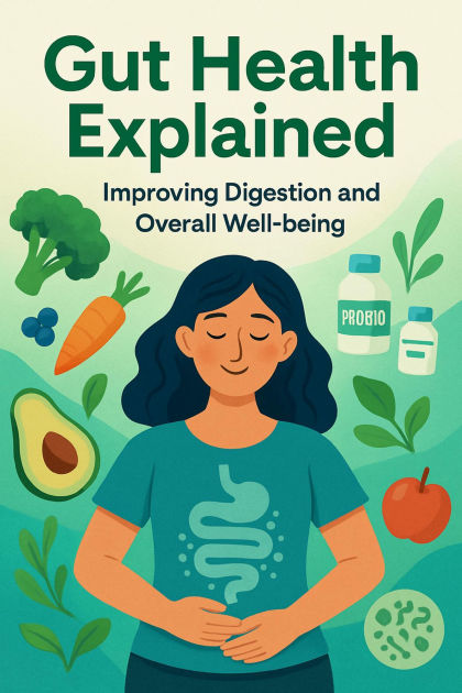 Gut Health Explained: Improving Digestion and Overall Well-being by Maz ...