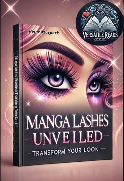 MANGA LASHES UNVEILED: Transform Your Look by Peter Murperk | eBook ...