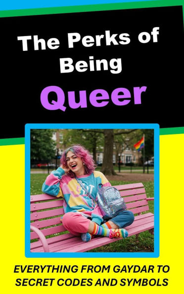 The Perks of Being Queer. Everything From Gaydar to Secret Codes and ...