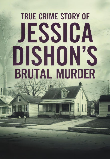 A True Crime Story of Jessica Dishon's Brutal Murder by Andrea Febrian ...