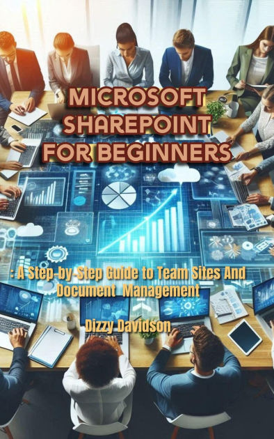 Microsoft SharePoint for Beginners: A Step-by-Step Guide to Team Sites ...