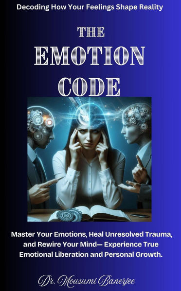 The Emotion Code by Mousumi Banerjee | eBook | Barnes & Noble®