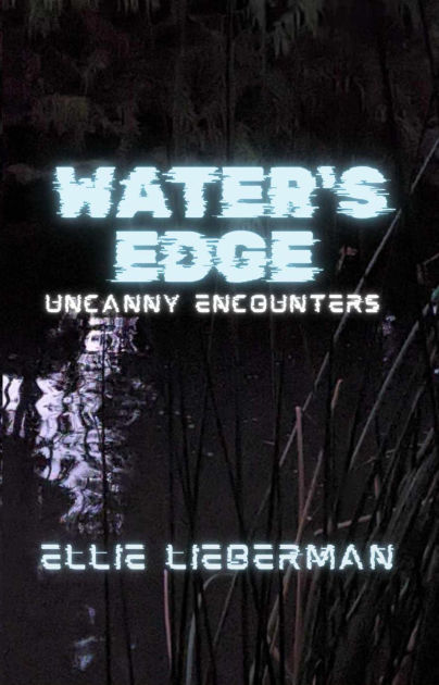 Water's Edge (Uncanny Encounters, #1) by Ellie Lieberman | eBook ...