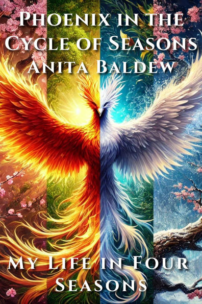 Phoenix in the Cycle of Seasons by Anita Baldew | eBook | Barnes & Noble®