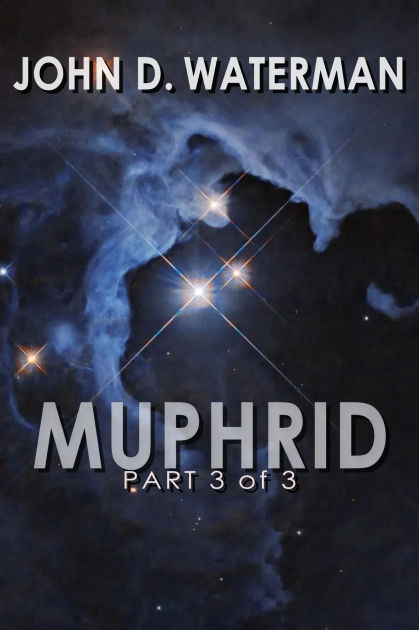 Muphrid -- Part 3 of 3 by John D Waterman | eBook | Barnes & Noble®