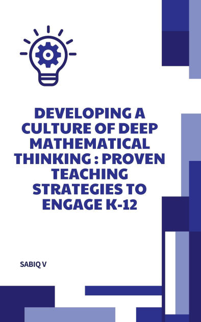 Developing a Culture of Deep Mathematical Thinking Proven Teaching ...