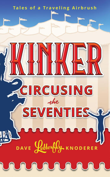 Kinker: Circusing the Seventies (Tales of a Traveling Airbrush, #3) by ...