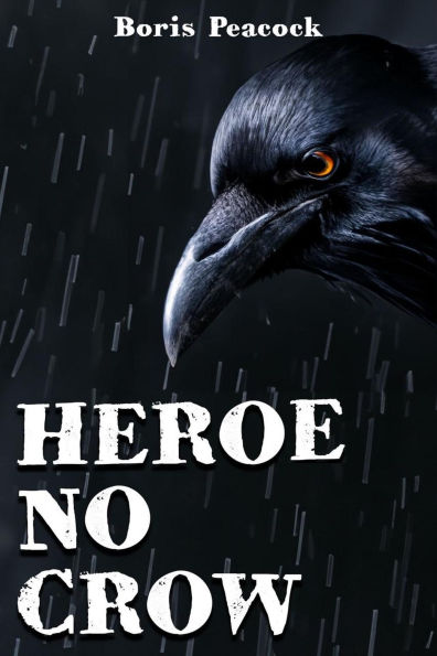 Heroe No Crow by Boris Peacock | eBook | Barnes & Noble®