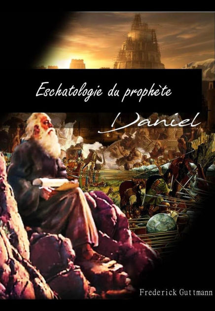 ESCHATOLOGIE DU PROPHÈTE DANIEL by Frederick Guttmann | eBook | Barnes ...