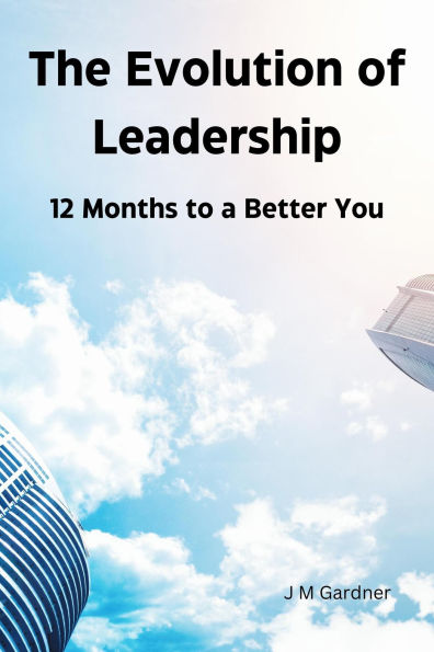 The Evolution of Leadership by JM Gardner | eBook | Barnes & Noble®