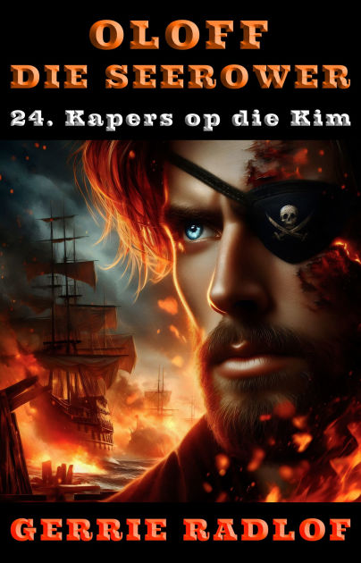 Kapers op die Kim: 'n Kaapse seerower avontuur, Boek 24 by Gerrie ...