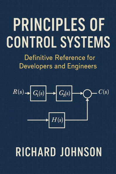 Principles of Control Systems: Definitive Reference for Developers and Engineers by Richard ...
