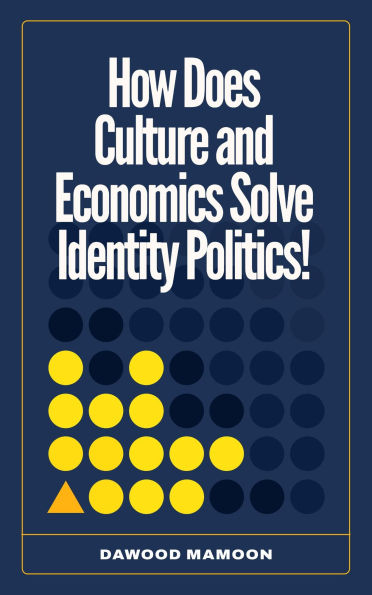 How Does Culture and Economics Solve Identity Politics! by Dawood ...