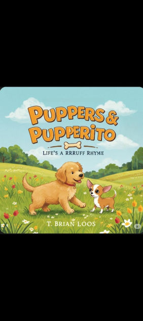 Puppers and Pupperito 3, Life's a Rrruff Rhyme by T. Brian Loos | eBook ...