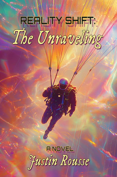 Reality Shift: The Unraveling by Justin Rousse | eBook | Barnes & Noble®