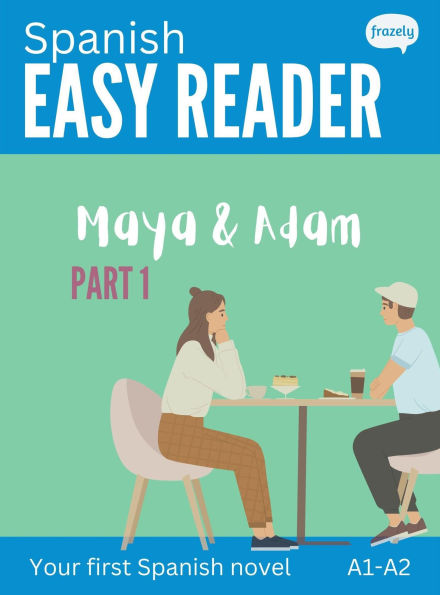 Spanish Easy Reader - Maya & Adam, Part I (Learn Spanish) by Carolin ...