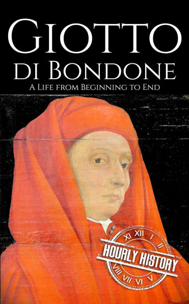 Giotto di Bondone (Biographies of Painters) by Hourly History | eBook | Barnes & Noble®