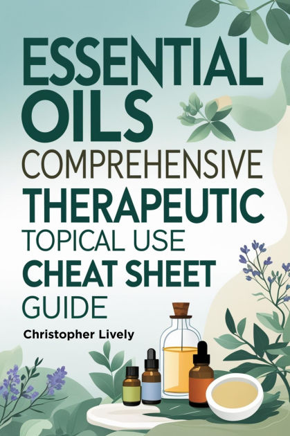 Essential Oils Comprehensive Therapeutic Topical Use Cheat Sheet Guide ...