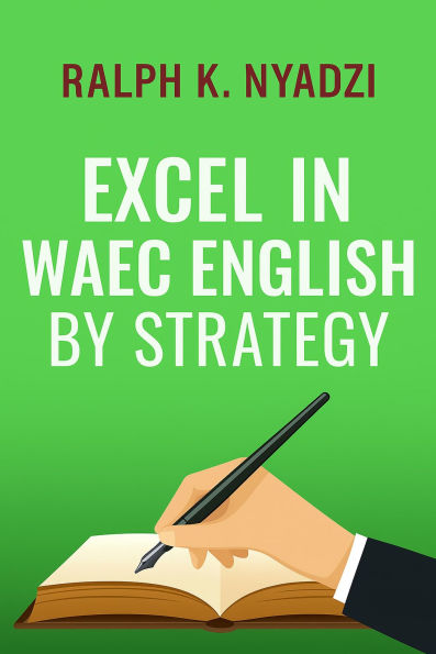 Excel in WAEC English by Strategy by Ralph Nyadzi | eBook | Barnes & Noble®