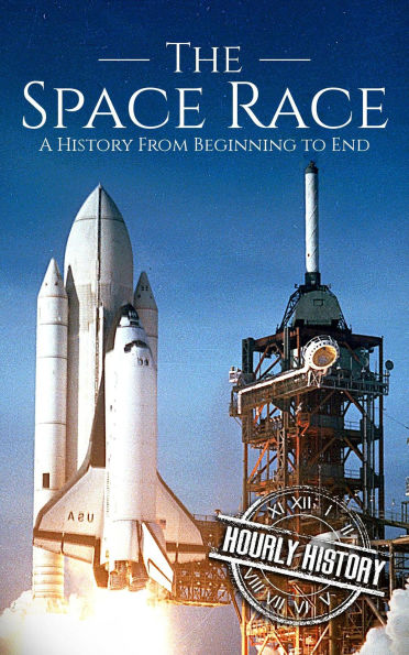 The Space Race (Cold War) by Hourly History | eBook | Barnes & Noble®