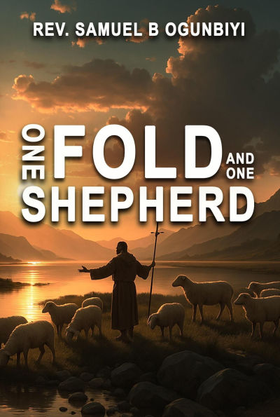 One Fold And One Shepherd by Samuel B. Ogunbiyi | eBook | Barnes & Noble®