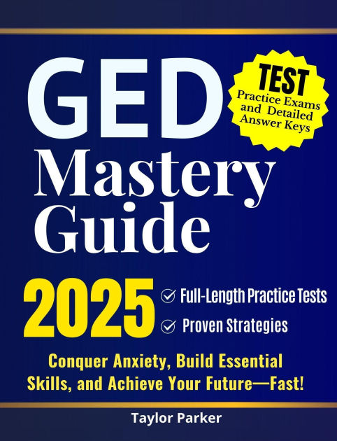 GED Mastery Guide - 2025: Full-Length Practice Tests & Proven ...