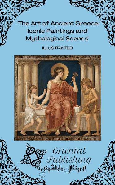 The Art of Ancient Greece Iconic Paintings and Mythological Scenes by ...