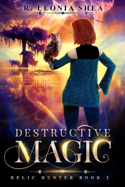 Destructive Magic (Relic Hunter, #2) by R. Leonia Shea | eBook | Barnes ...