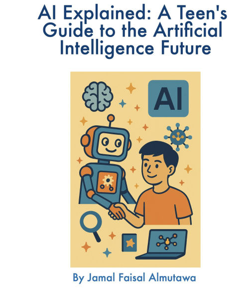 AI Explained: A Teen's Guide to the Artificial Intelligence Future by Jamal Faisal Almutawa ...