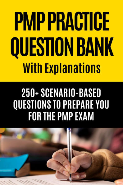 PMP Practice Question Bank - With Explanations - 250+ Scenario-Based ...