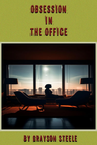 Obsession in the Office (Eva's Escapades, #1) by Grayson Steele | eBook | Barnes & Noble®