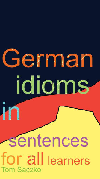 526 German idioms in sentences for all learners by tom saczko | eBook ...