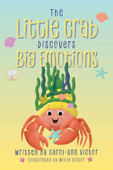 The Little Crab Discovers Big Emotions by Carol-Ann Victor | eBook ...