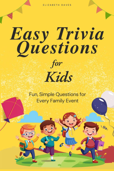 Easy Trivia Questions for Kids: Fun, Simple Questions for Every Family ...