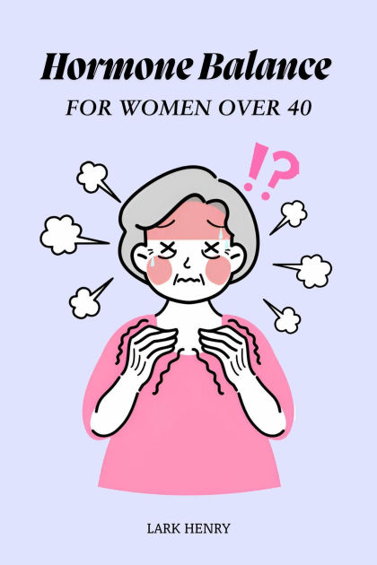 Hormone Balance for Women Over 40 by LARK HENRY | eBook | Barnes & Noble®