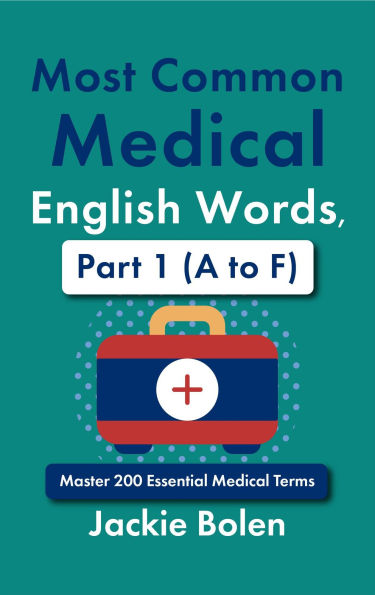 Most Common Medical English Words, Part 1 (A to F): Master 200 ...