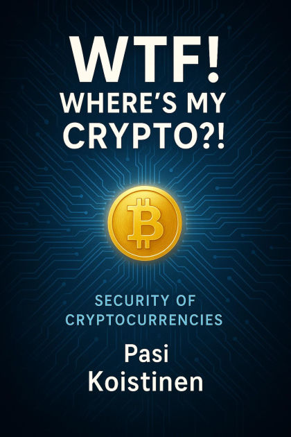 WTF! Where's My Crypto? Security of Cryptocurrencies by Pasi Koistinen ...