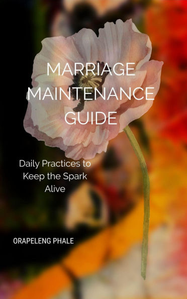 Marriage Maintenance Guide by Orapeleng Phale | eBook | Barnes & Noble®