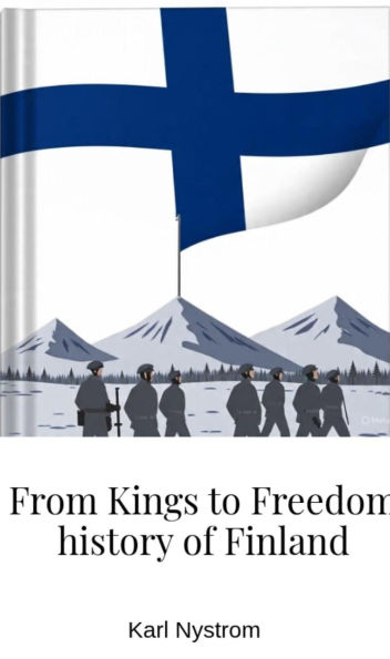 From Kings to Freedom history of Finland by Karl Nystrom | eBook ...
