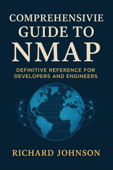 Comprehensive Guide to Nmap: Definitive Reference for Developers and Engineers by Richard ...