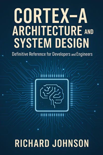 Cortex-A Architecture and System Design: Definitive Reference for ...