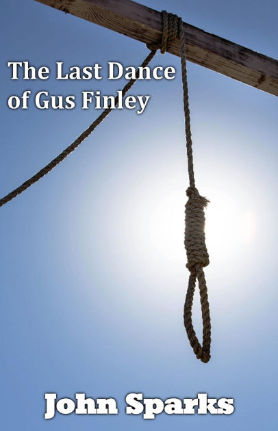 The Last Dance of Gus Finlay by John Sparks | eBook | Barnes & Noble®