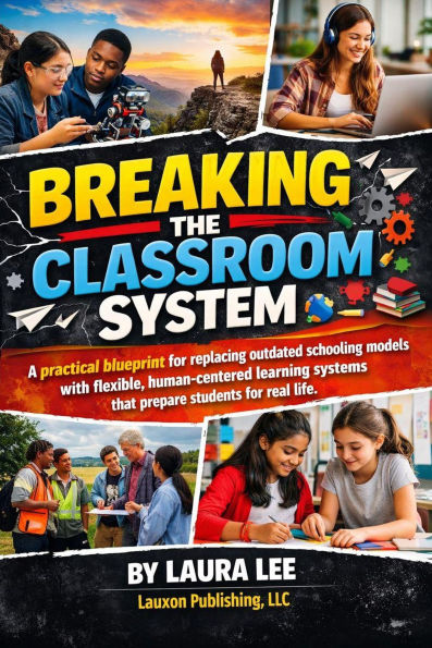 Breaking the Classroom System by Laura Lee | eBook | Barnes & Noble®