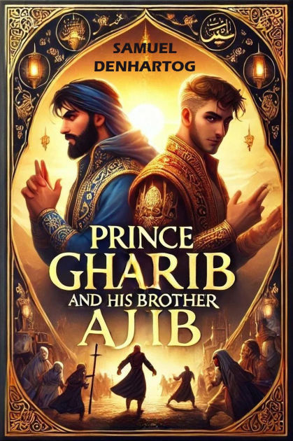 Prince Gharib and His Brother Ajib (Arabian Nights Reimagined) by ...